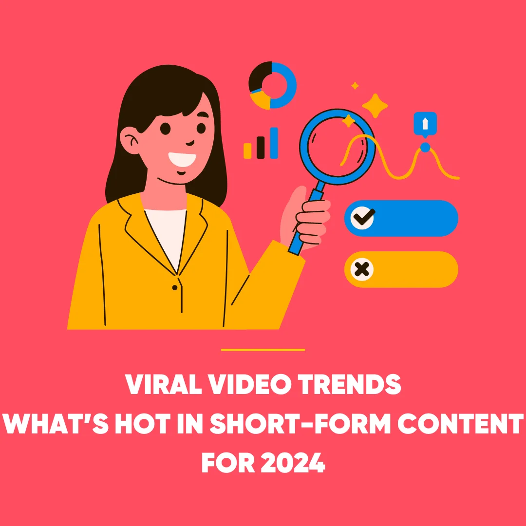 Viral Video Trends: What’s Hot in Short-Form Content for 2024