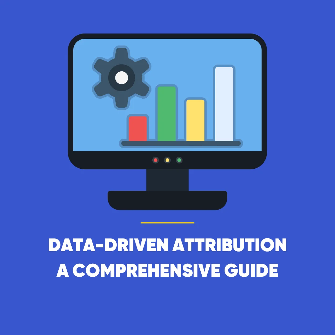Data-Driven Attribution: A Comprehensive Guide