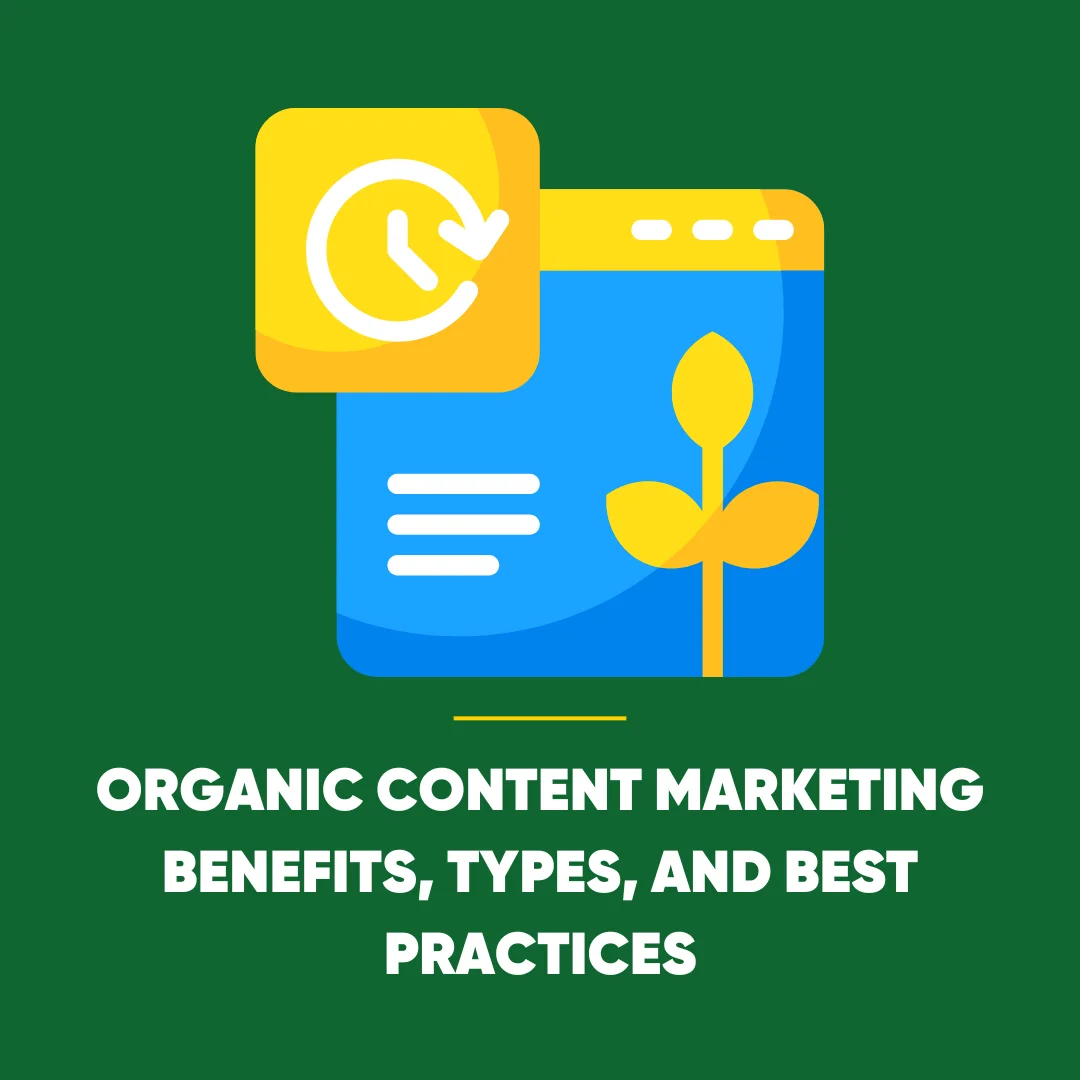 Organic Content Marketing: Benefits, Types, and Best Practices