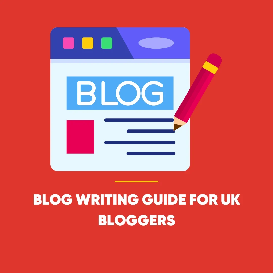 Blog Writing Guide for UK Bloggers