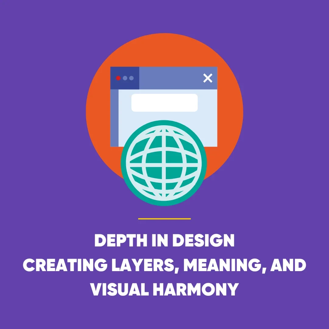 Depth in Design: Creating Layers, Meaning, and Visual Harmony